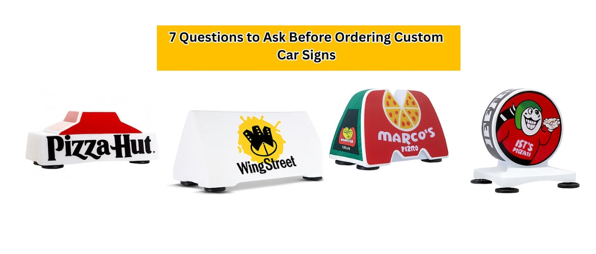 7 Questions to Ask Before Ordering Custom Car Signs