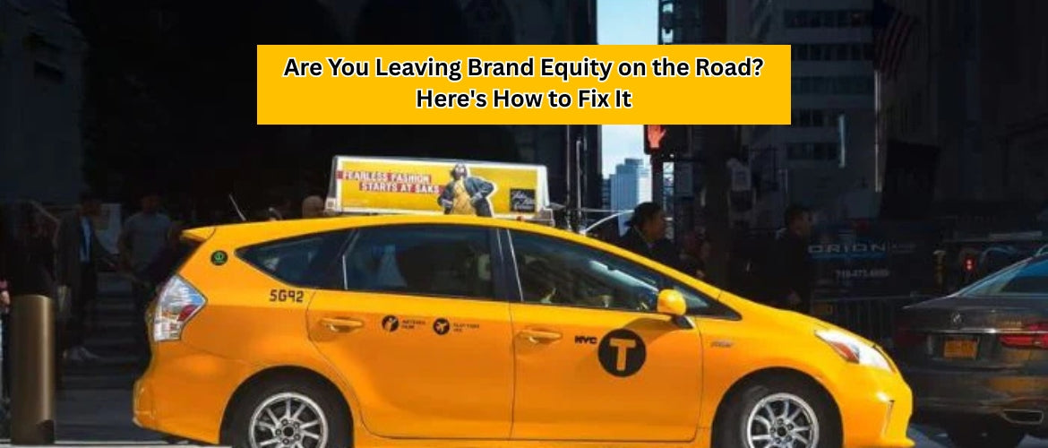 Are You Leaving Brand Equity on the Road? Here's How to Fix It