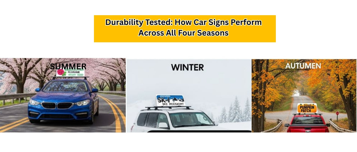 Durability Tested: How Car Signs Perform Across All Four Seasons