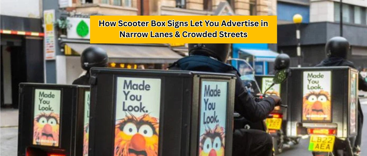 How Scooter Box Signs Let You Advertise in Narrow Lanes & Crowded Stre