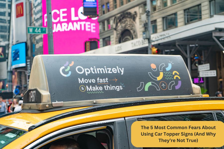 The 5 Most Common Fears About Using Car Topper Signs