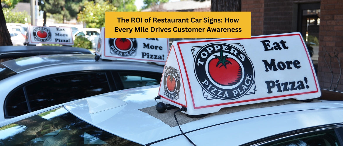 The ROI of Restaurant Car Signs: How Every Mile Drives Customer Awaren
