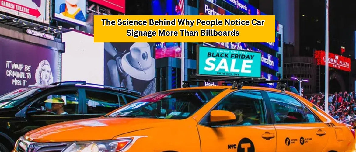 The Science Behind Why People Notice Car Signage More Than Billboards