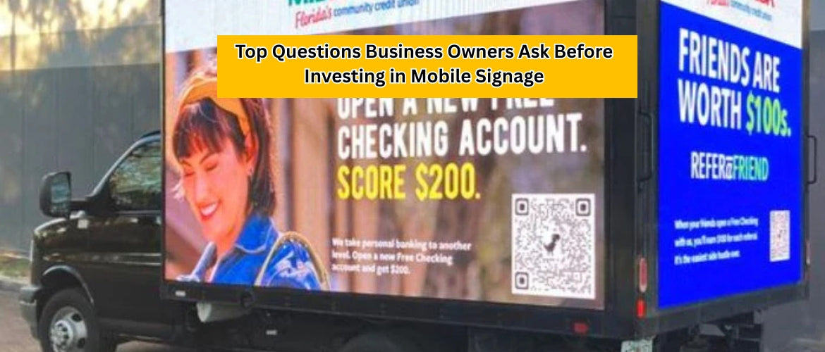 Top Questions Business Owners Ask Before Investing in Mobile Signage