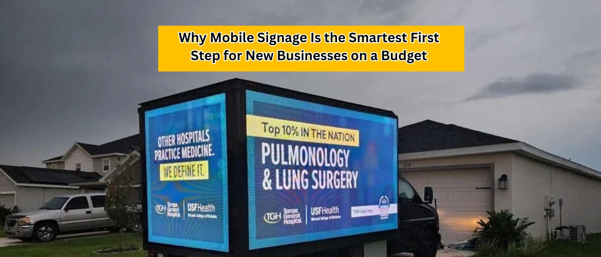 Why Mobile Signage Is the Smartest First Step for New Businesses on a